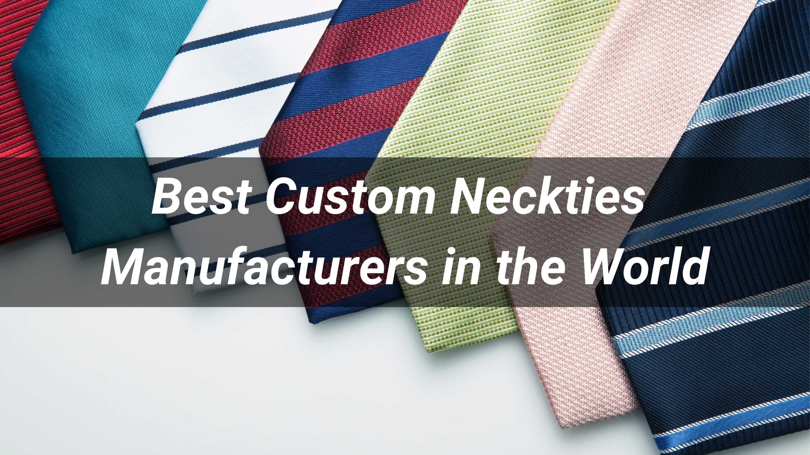 Top 10 Custom Neckties Manufacturers in the World 2025 - Exquis Silk